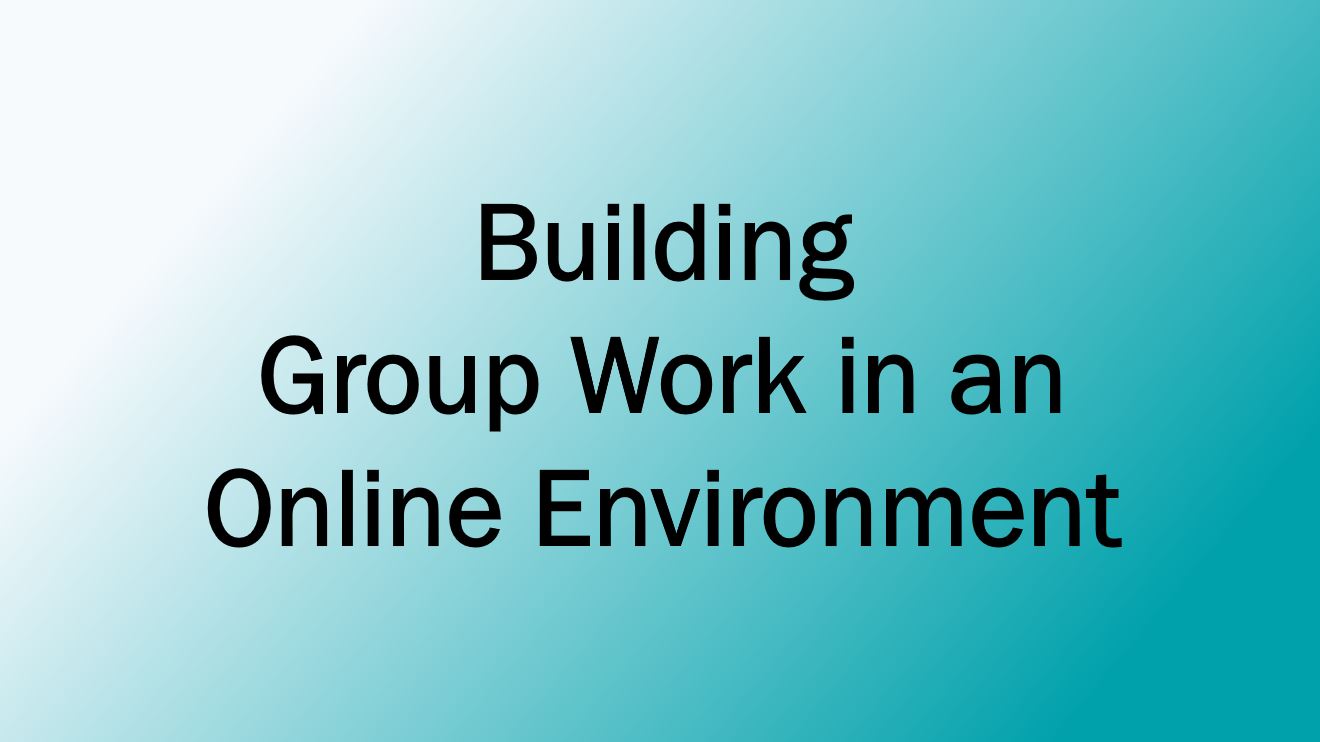 Building Group Work in an Online Environment
